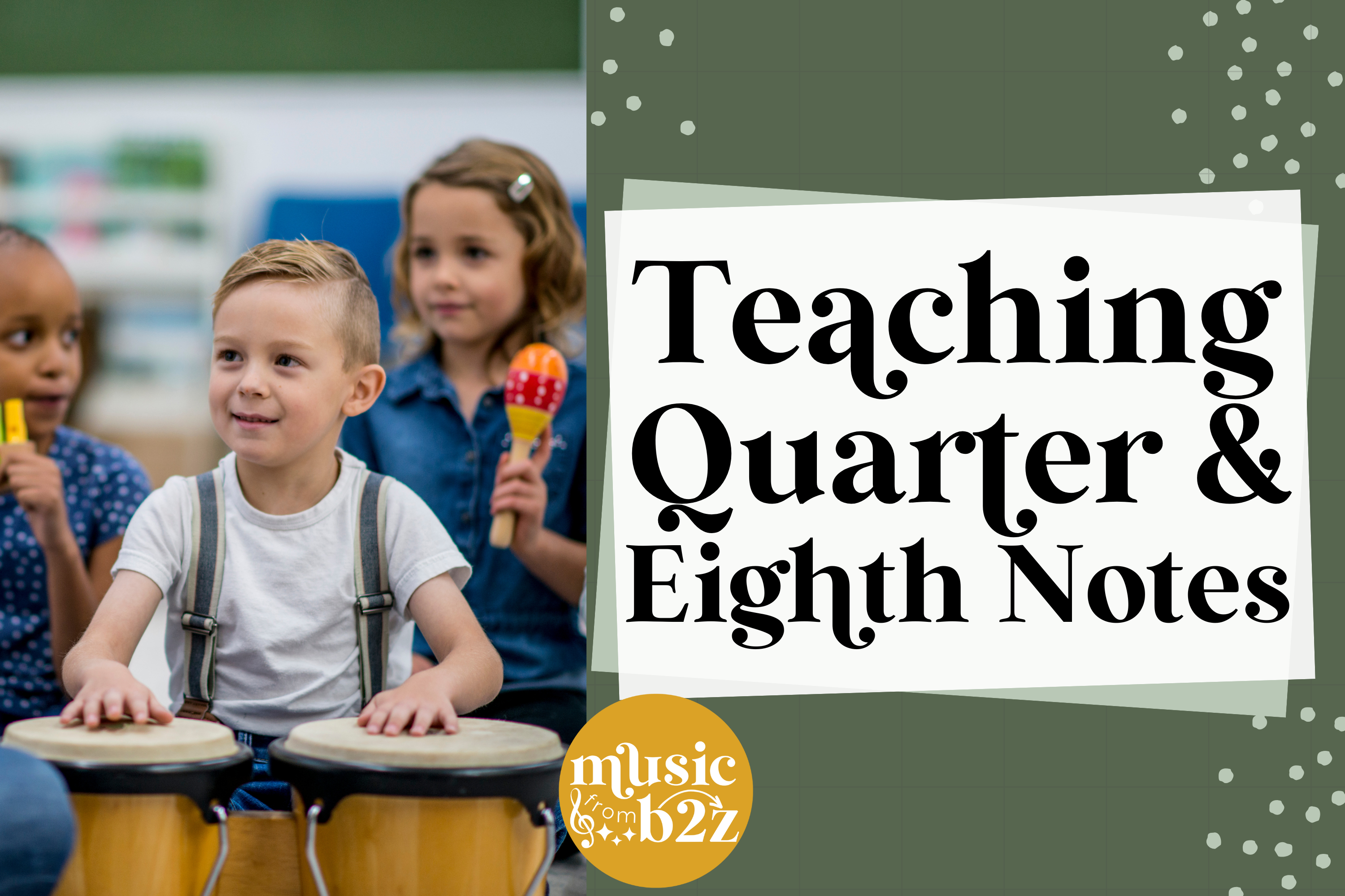 Teaching Quarter Notes and Eighth Notes in Elementary Music – MusicFromB2Z